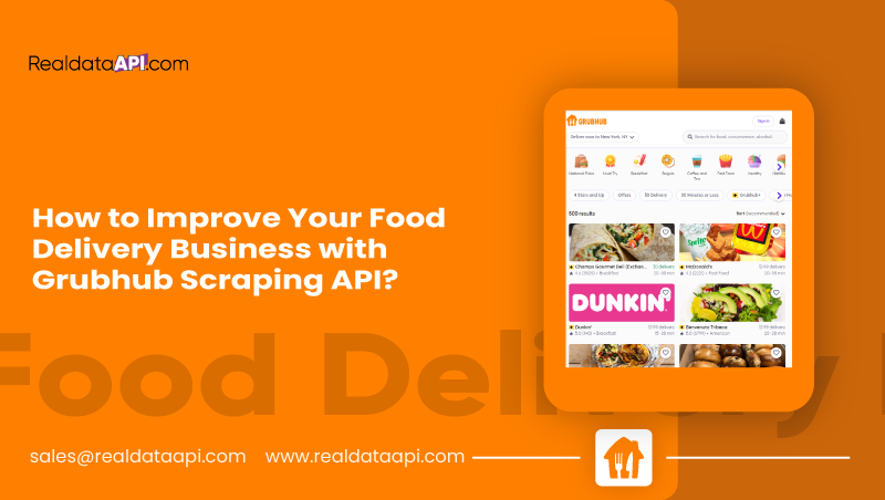 Grubhub Food Delivery Scraping API to Boost Your Food Business